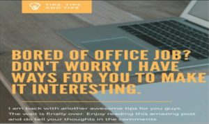 How to make your monotonous job interesting. - Interesting Read